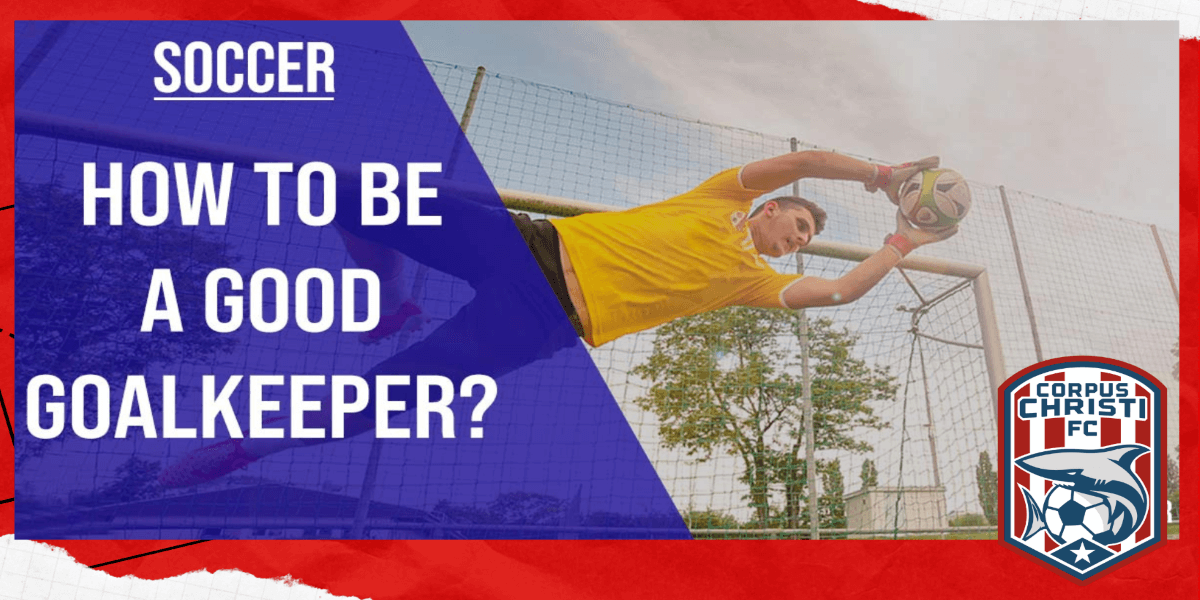 GOALKEEPING - Corpus Christi FC Academy